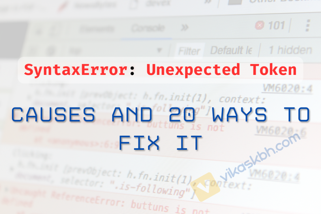 SyntaxError: Unexpected Token – Causes and 20 ways to fix it - Vikas ... SyntaxError: Unexpected Token – Causes and 20 ways to fix it - Vikas ...