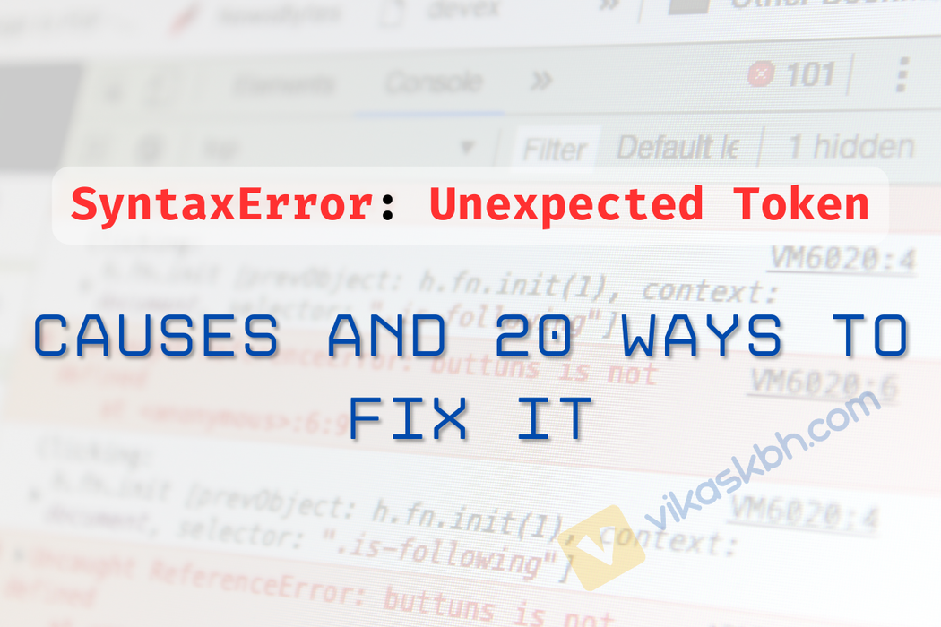 SyntaxError: Unexpected Token – Causes and 20 ways to fix it - Vikas ... SyntaxError: Unexpected Token – Causes and 20 ways to fix it - Vikas ...